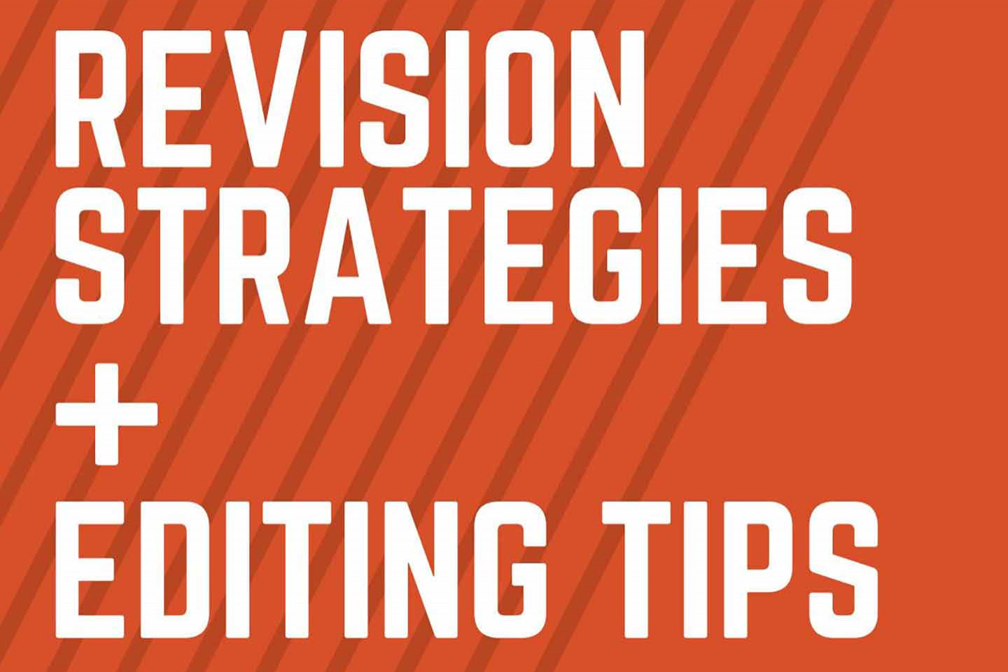 Revision Strategies & Editing Tips (Hosted by The Writers Studio ...