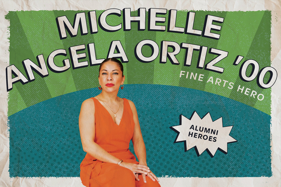 Alumni Heroes: Michelle Angela Ortiz ’00, Fine Arts | Moore College